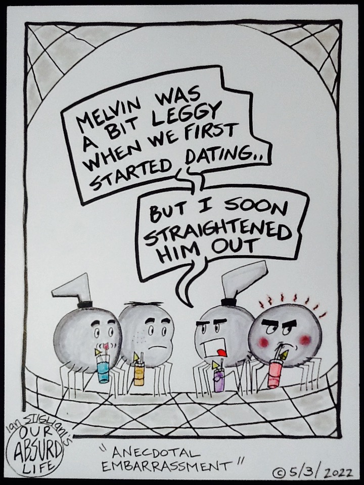 Our Absurd Life — 05-03-22 — Anecdotal Embarrassment – Our Absurd Life